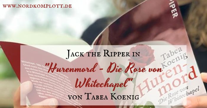 Jack the Ripper in «Hurenmord – Die Rose von Whitechapel« von Tabea Koenig